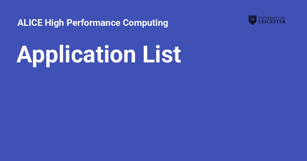 Application List - ALICE High Performance Computing