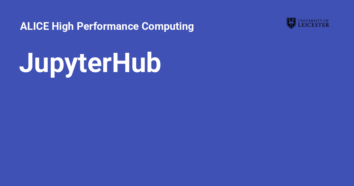 JupyterHub - ALICE High Performance Computing