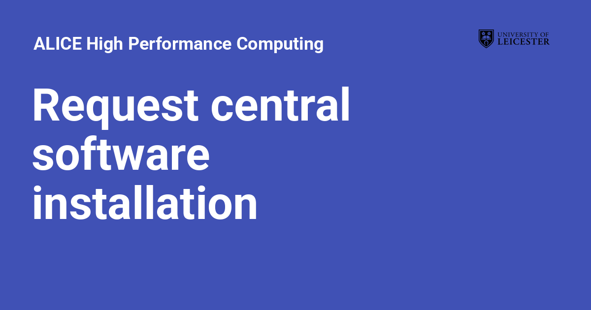 Request central software installation - ALICE High Performance Computing
