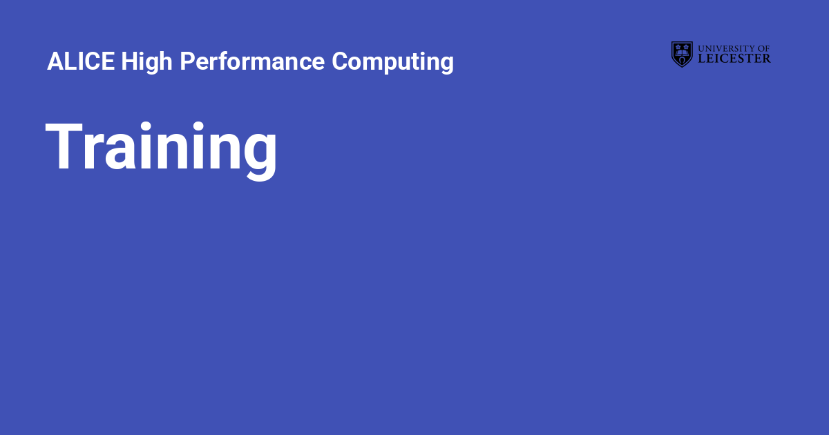 Training - ALICE High Performance Computing